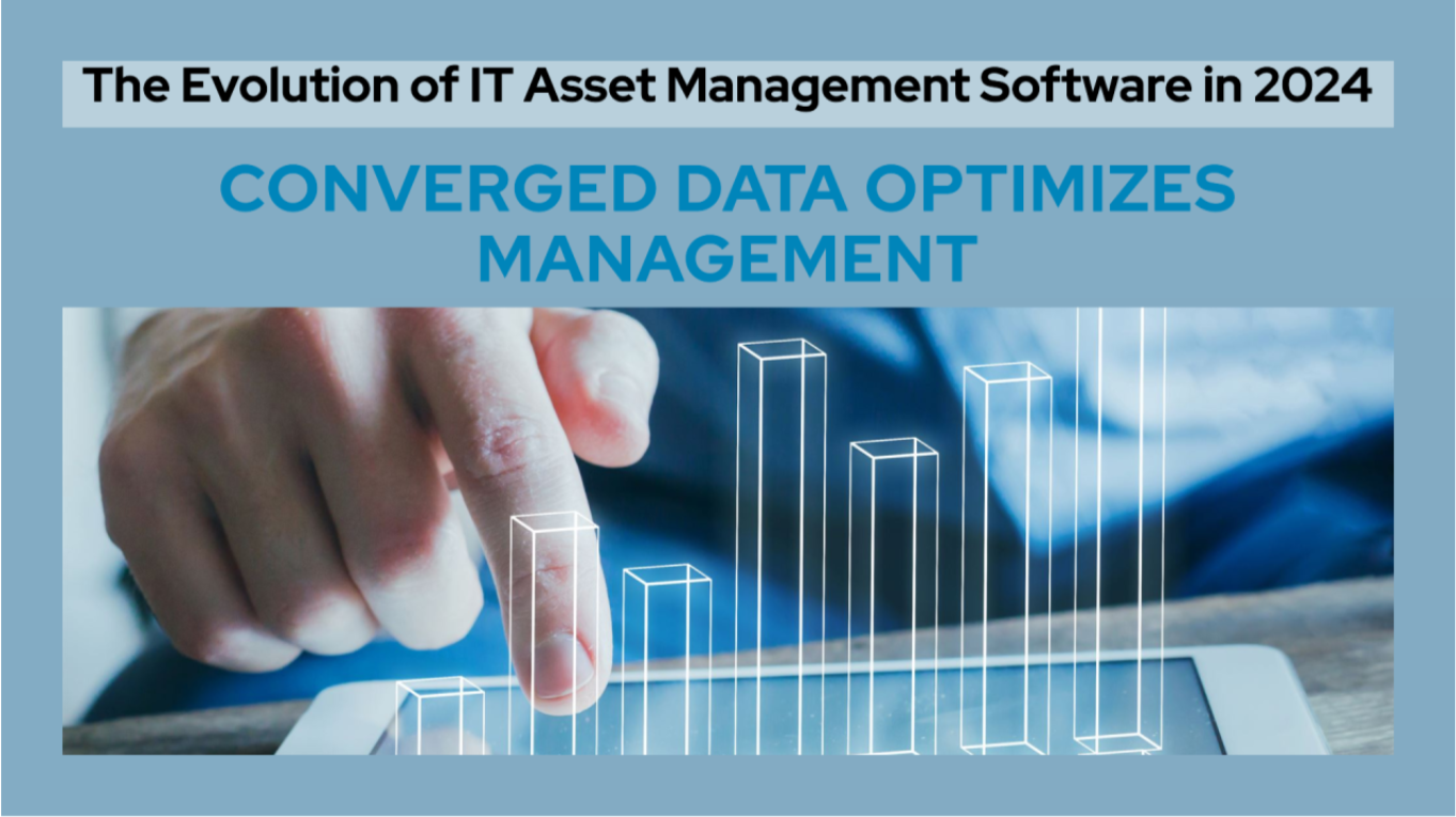 The Evolution of IT Asset Management Software in 2024: Converge the ...