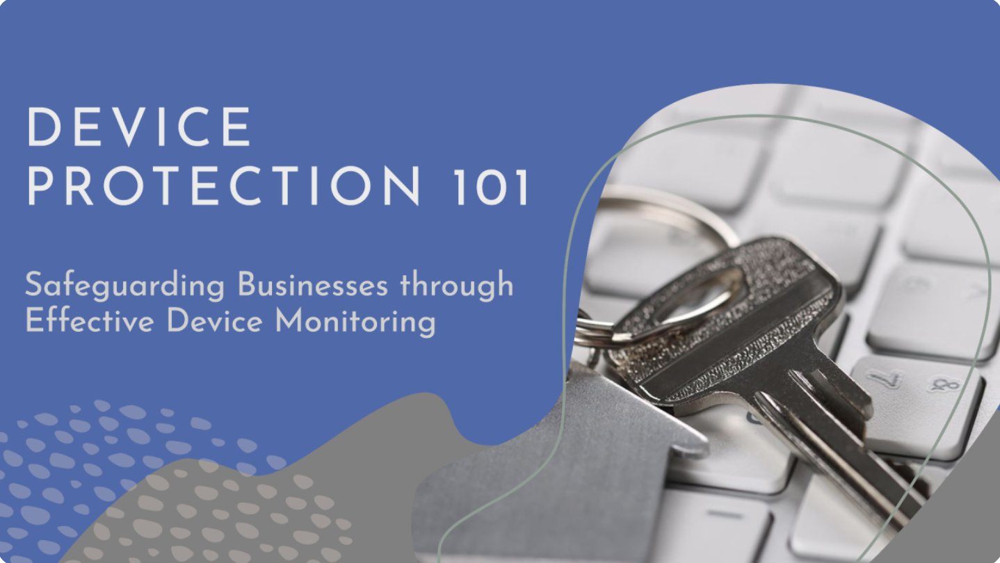Device Protection 101: Safeguarding Businesses through Effective Device ...